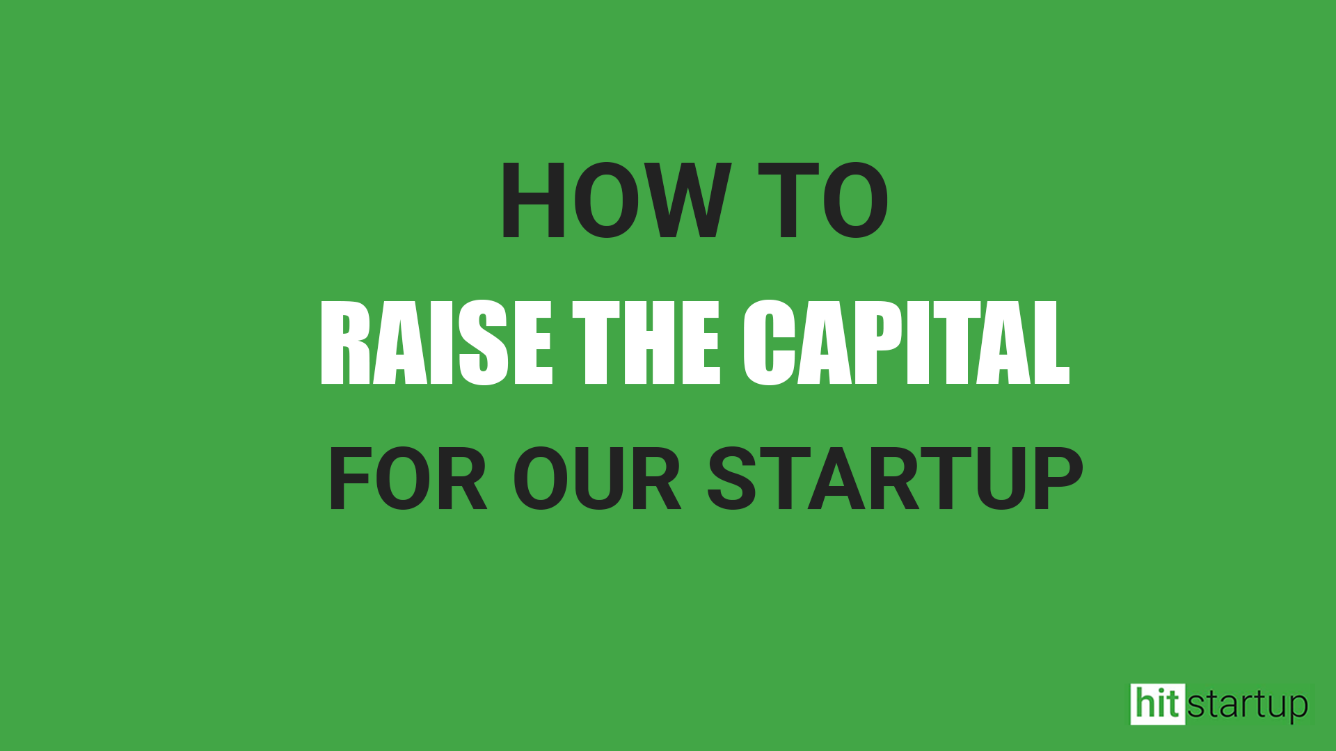 How to raise the capital for our startup - hitstartup